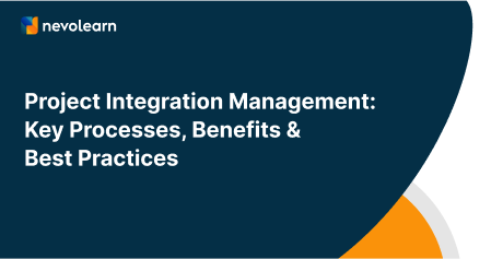 Project Integration Management: Key Processes, Benefits & Best ...